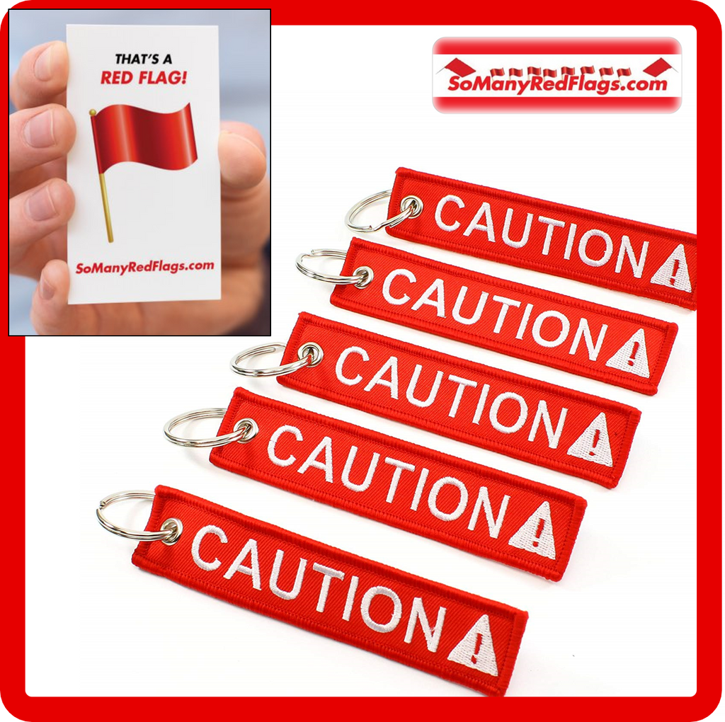 CAUTION "Red Flag" KeyChains! ("Stop Ignoring SO MANY RED FLAGS") – The WHATEVER Network!