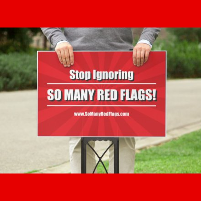 Yard Sign?!? ("Stop Ignoring SO MANY RED FLAGS") – The WHATEVER Network!